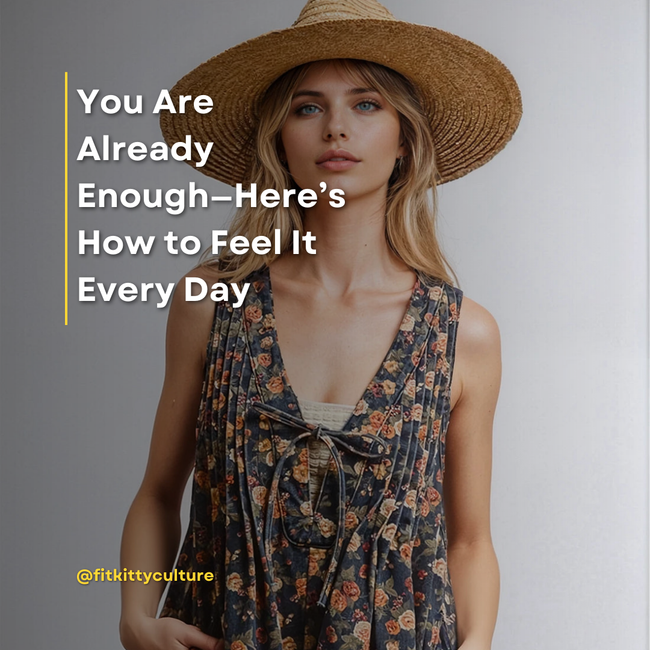 You Are Already Enough—Here’s How to Feel It Every Day